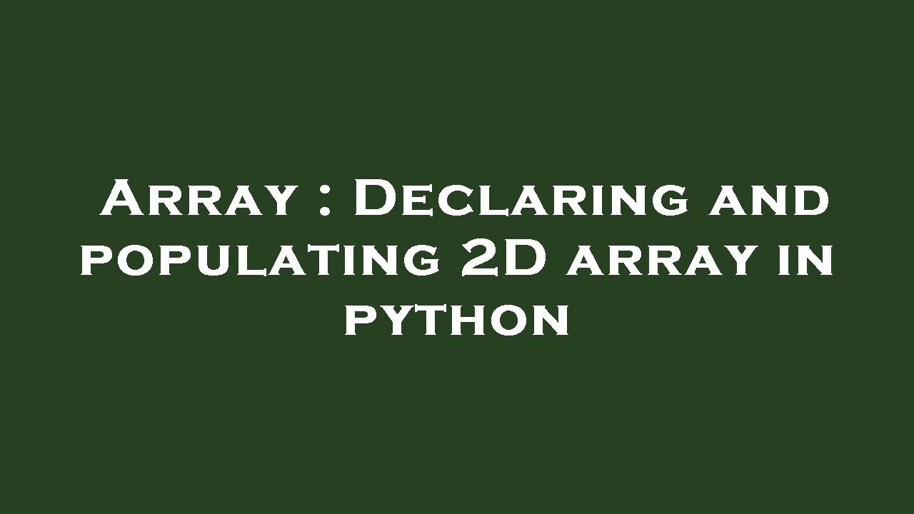 Array Declaring And Populating 2d Array In Python Youtube