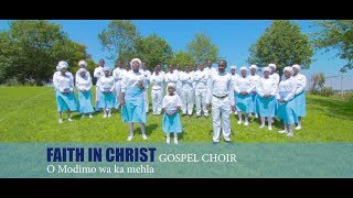 O Modimo Wa Ka Mehla By Faith In Christ Gospel Choir Arts Translated ...