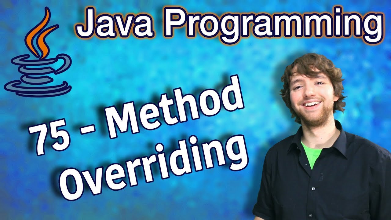 Java Programming Tutorial 75 Method Overriding Youtube