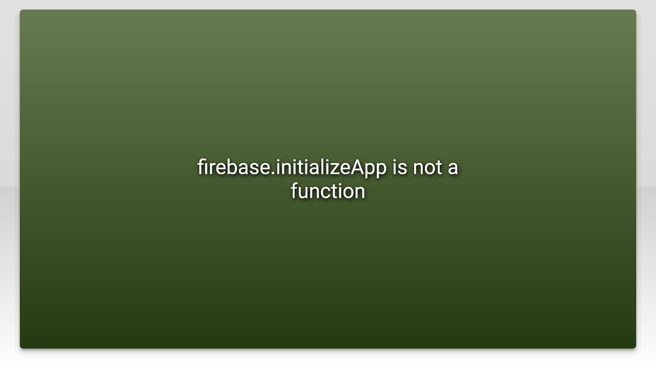 Firebase Initializeapp Is Not A Function Youtube
