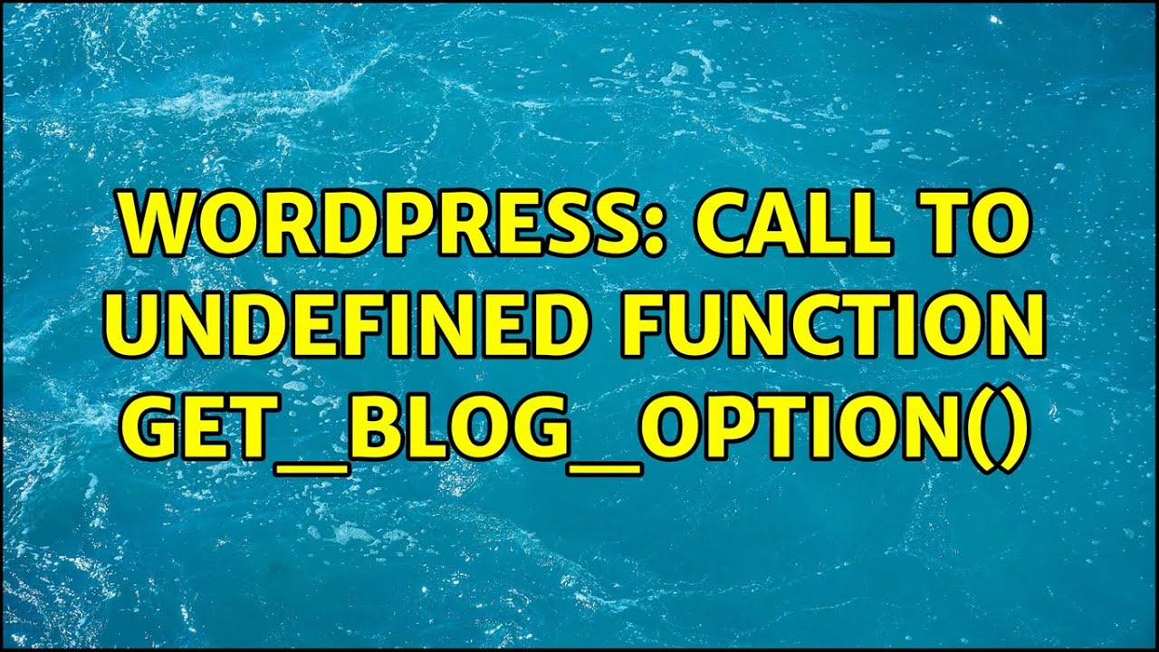 Wordpress Call To Undefined Function Get Blog Option Youtube