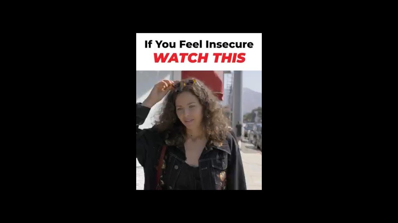 If You Feel Insecure Watch This Youtube