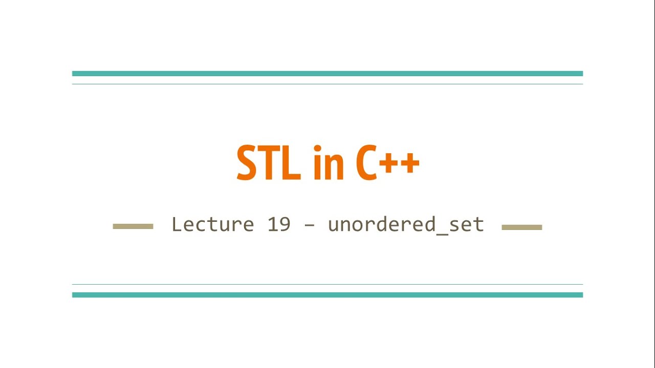 Lecture 19 Unordered Set Stl In C Youtube