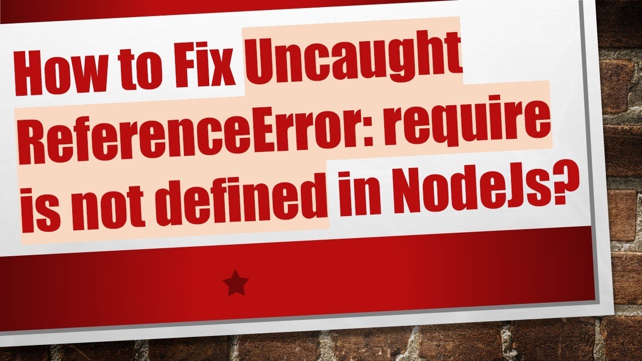 How To Fix Uncaught Referenceerror Require Is Not Defined In Nodejs