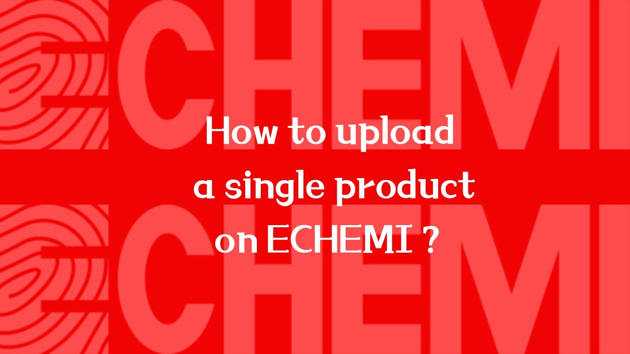 How To Upload A Single Product On Echemi Youtube