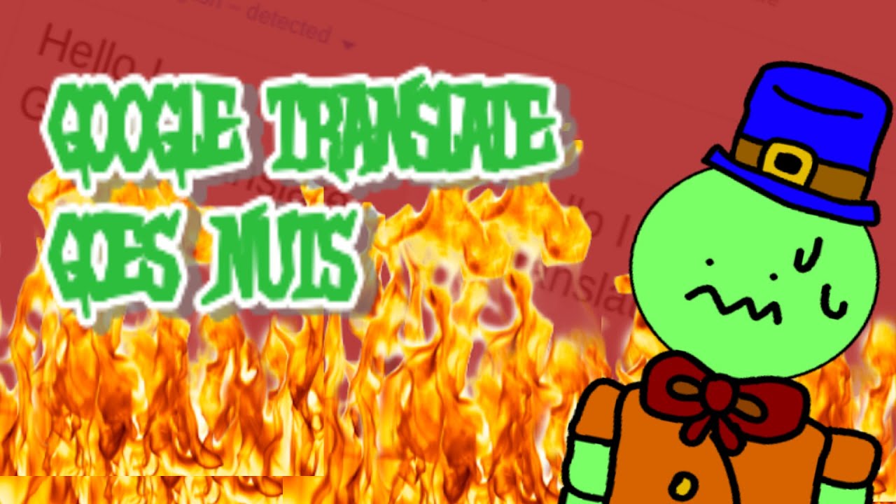 Google Translate Goes Nuts Youtube