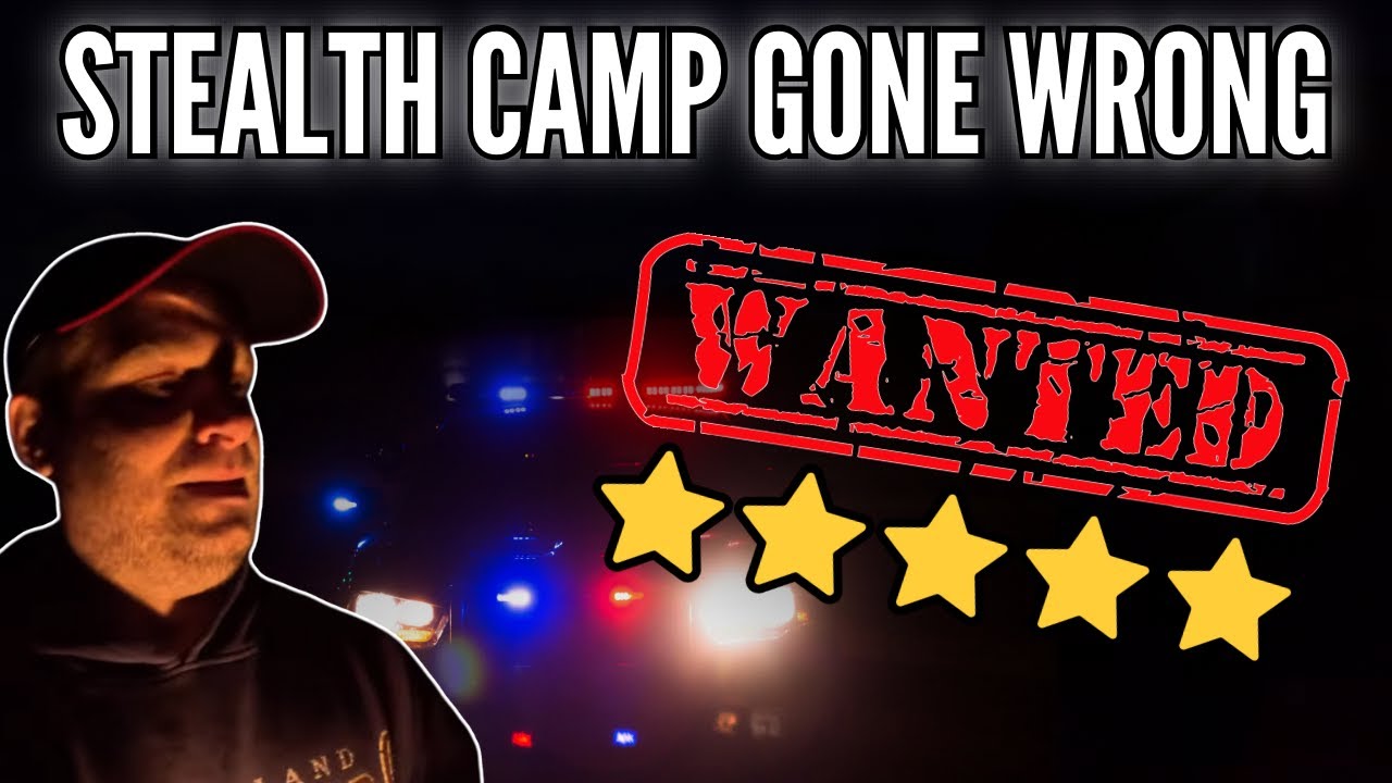 Stealth Camping Gone Wrong Running From Police Youtube