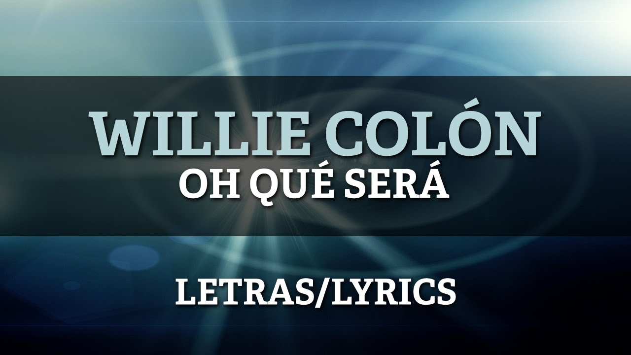 Willie Colon Oh Qué Será Letra Oficial Chords Chordify