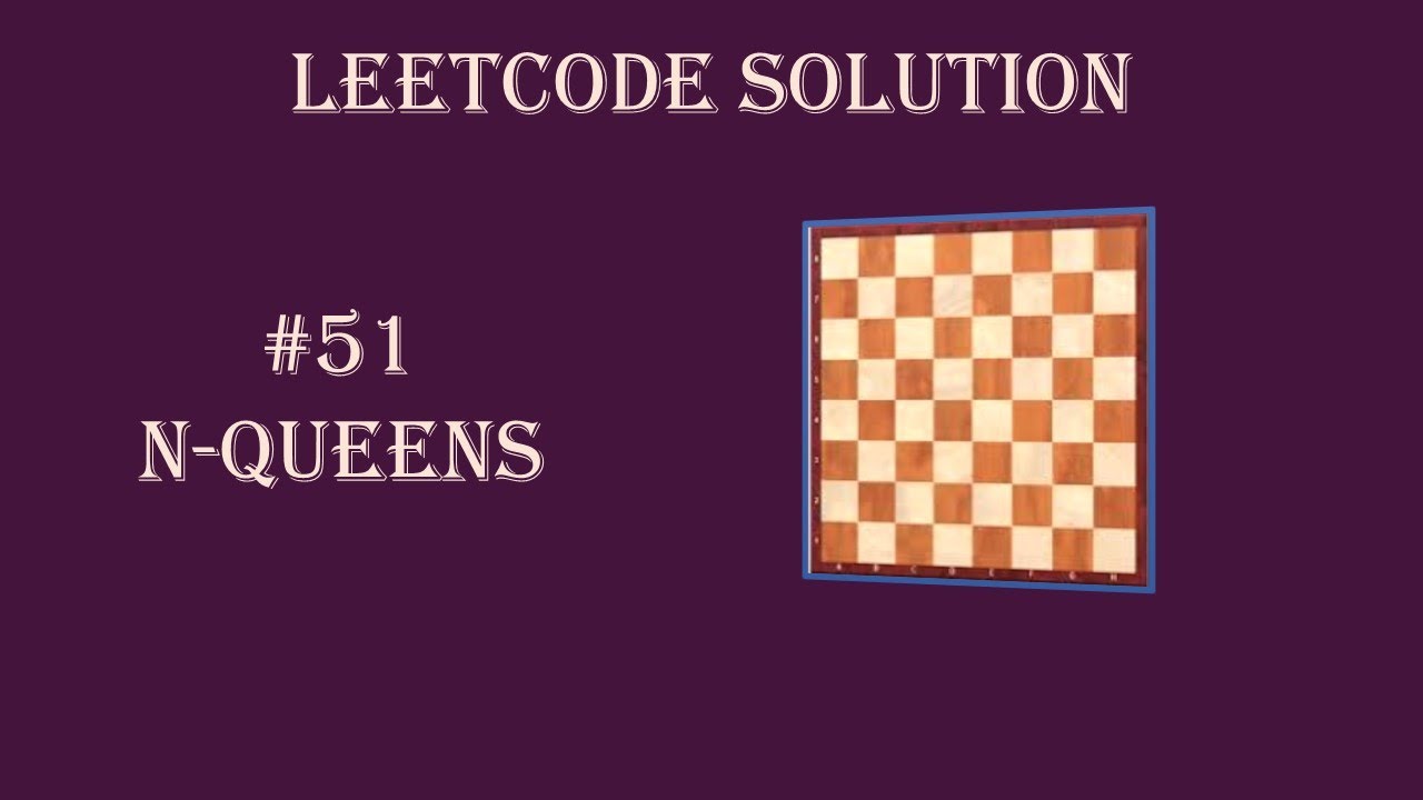 Leetcode 51 N Queens Using Backtracking Python Solution Youtube