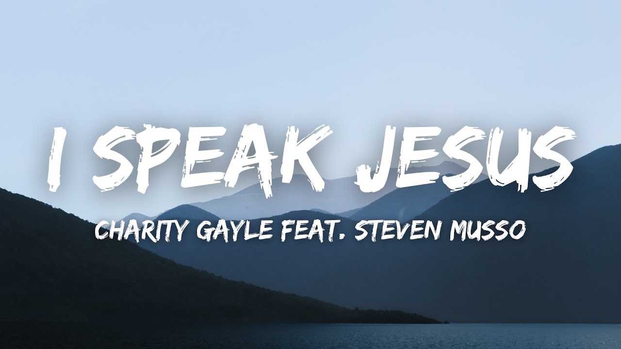 Charity Gayle I Speak Jesus Lyrics Lyricsvideo Youtube Jesus