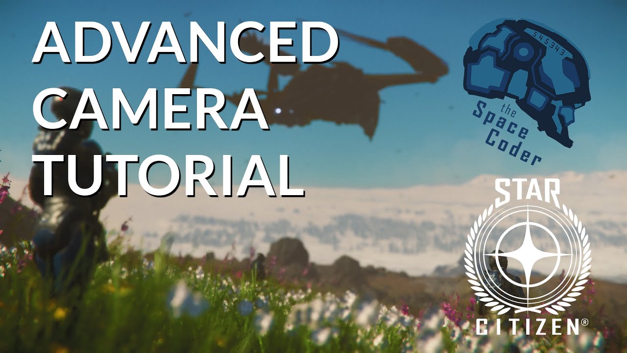 Star Citizen Advanced Camera Tutorial Youtube