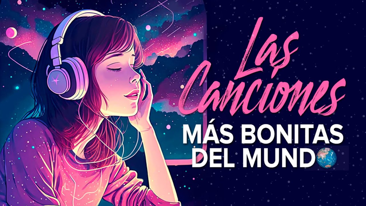 Las Canciones Más Bonitas Del Mundo Youtube