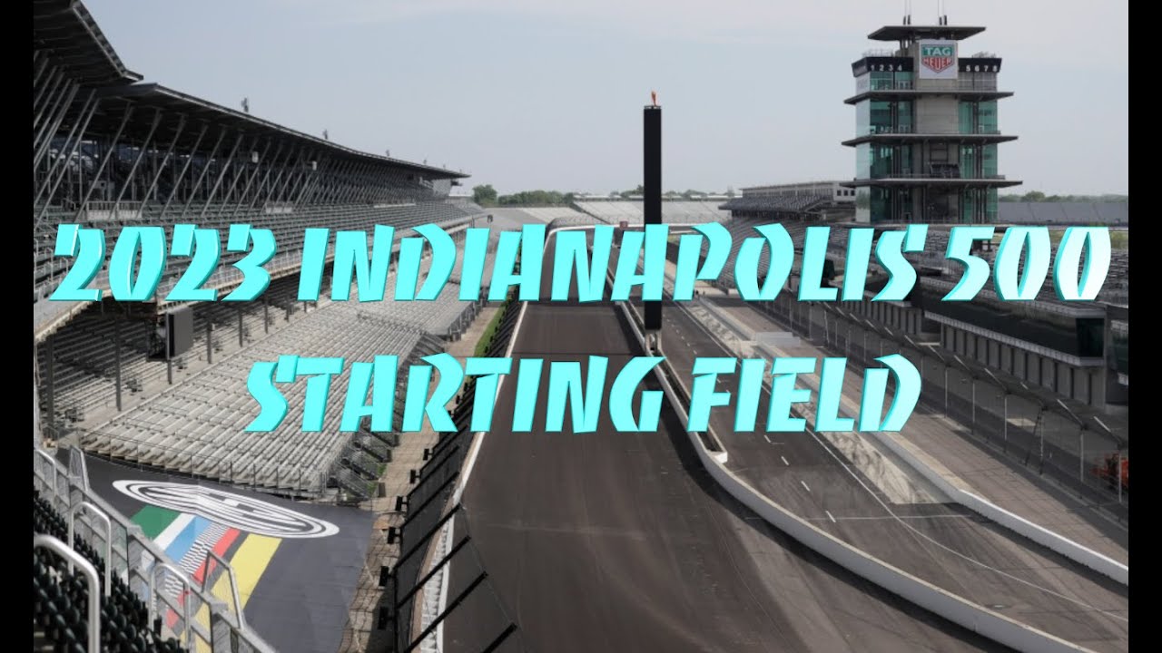2023 Indianapolis 500 Starting Field Youtube