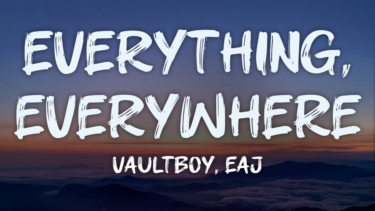 Vaultboy Eaj Everything Everywhere Lyrics Youtube