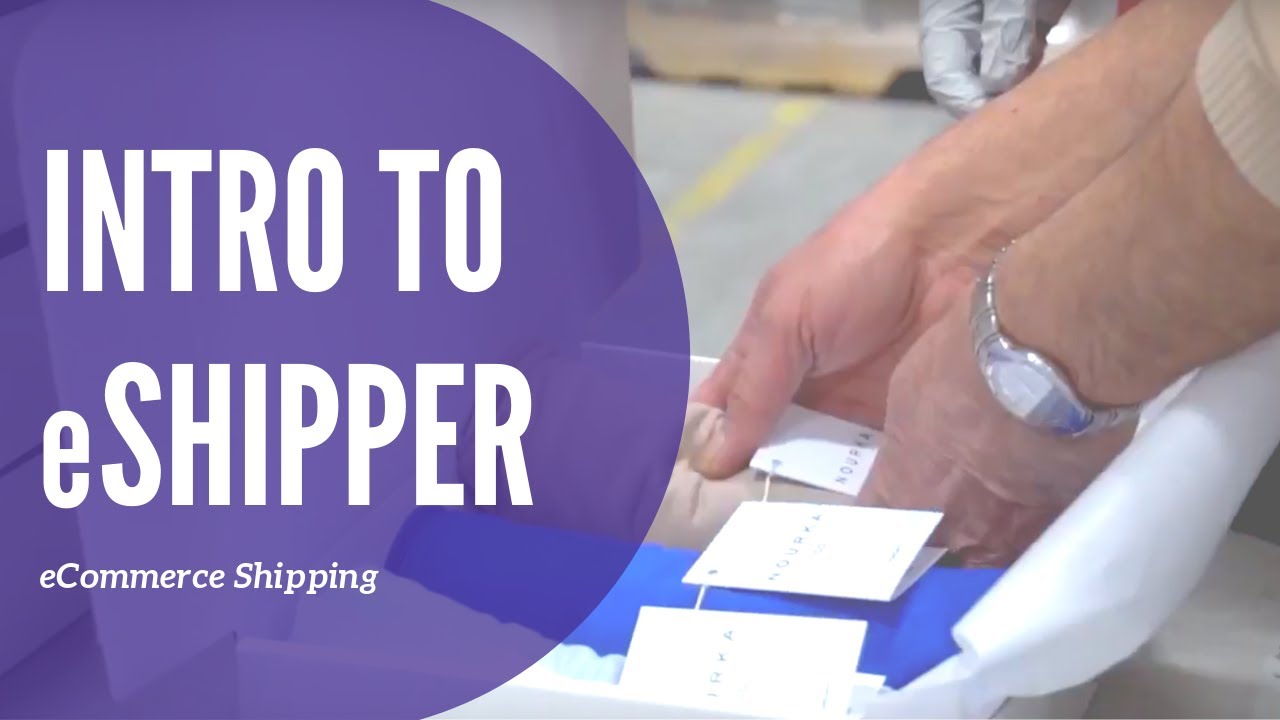 Intro To Eshipper Ecommerce Shipping Youtube