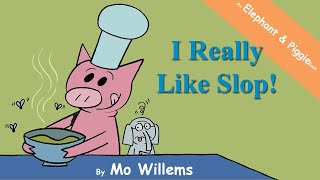 An Elephant And Piggie Book I Really Like Slop By Mo Willems Kids Book ...