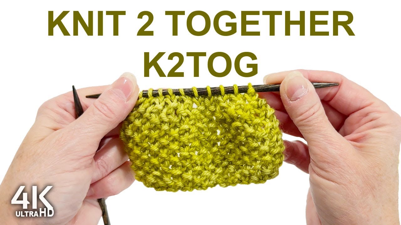 How To Knit 2 Together K2tog Knitting Knit 2 Together K2tog Decrease