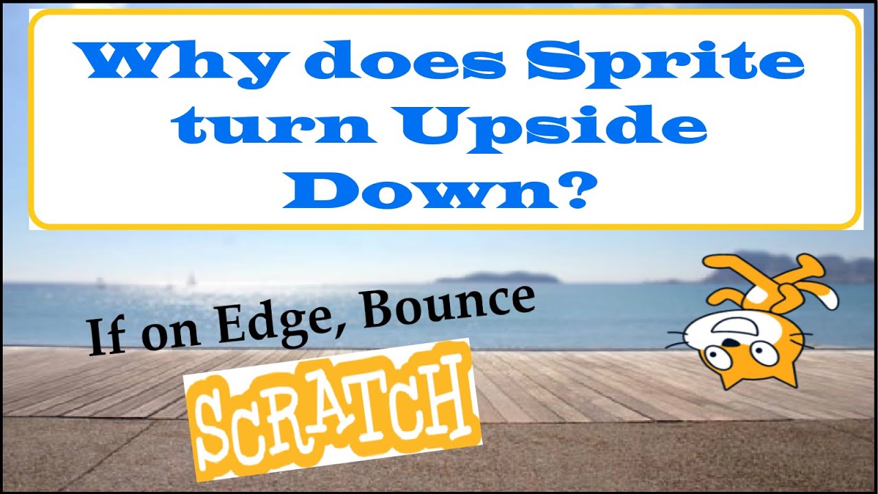 Why Does Sprite Turn Upside Down How To Use If On Edge Bounce How