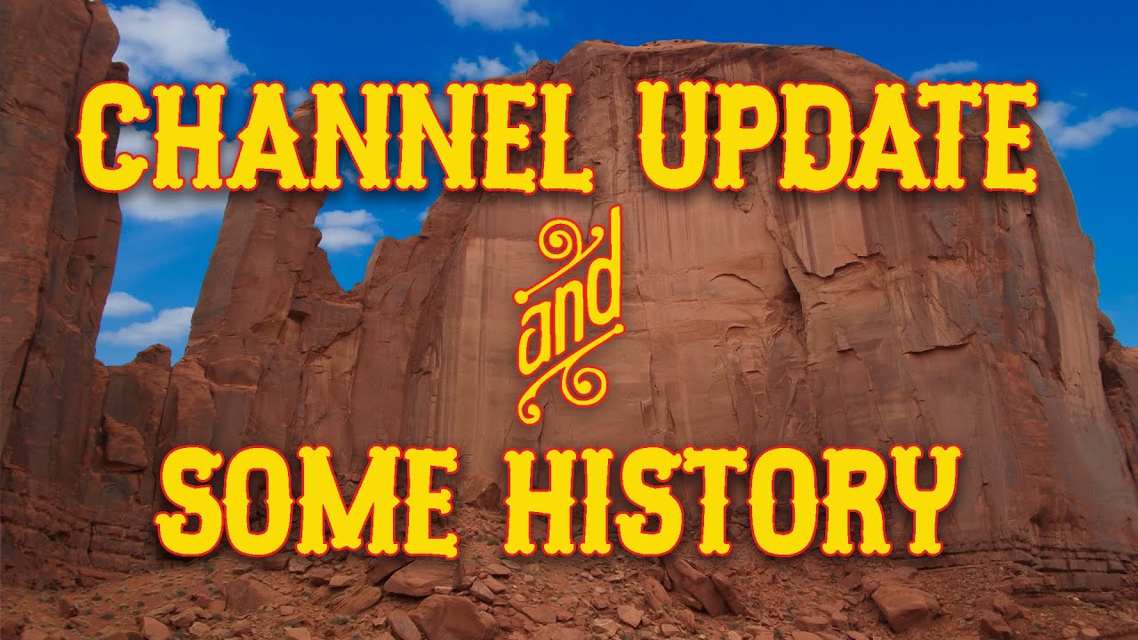 Channel Update And Some History Youtube