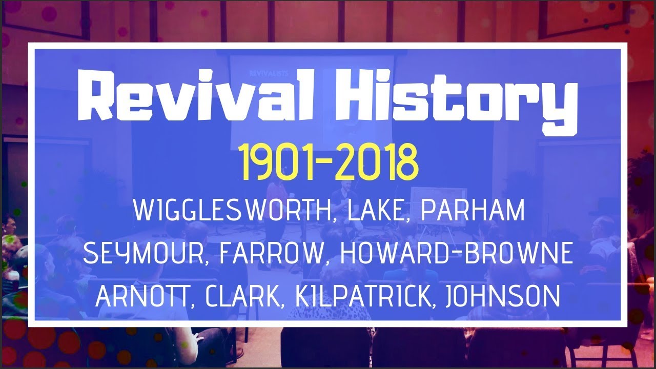 Revival History 1901 2018 Youtube