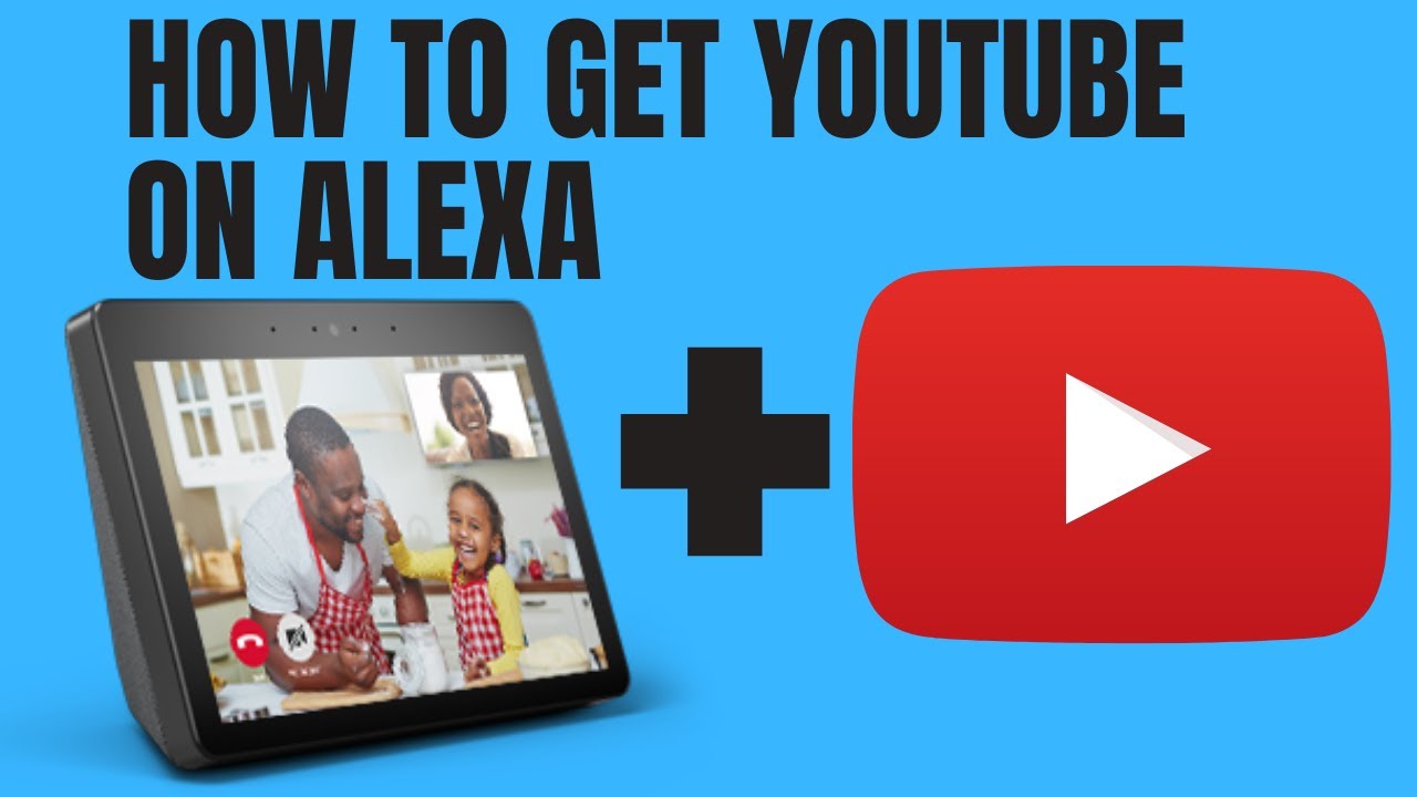 How To Get On Alexa Youtube