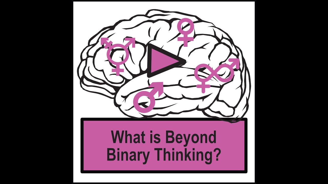 What Is Beyond Binary Thinking Youtube