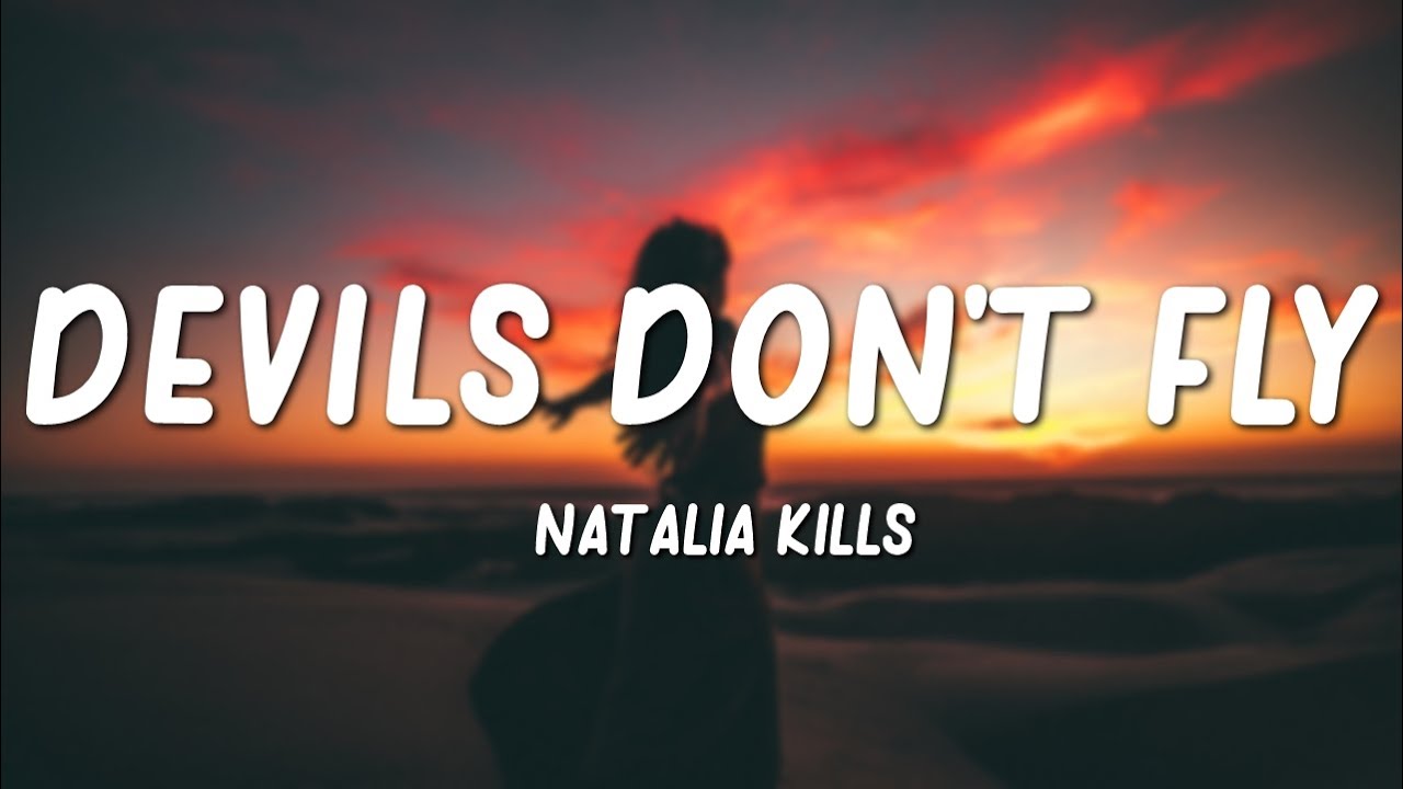 Natalia Kills Devils Don T Fly Lyrics