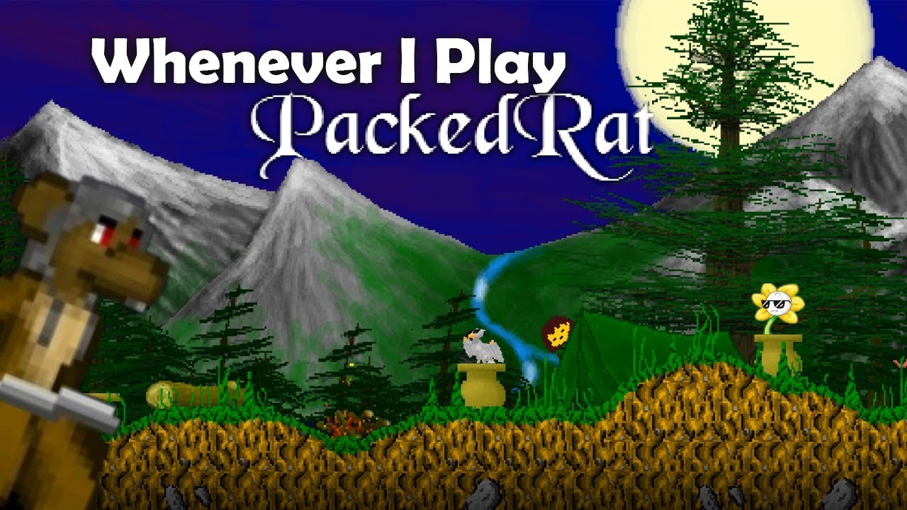 Whenever I Play Packed Rat Youtube
