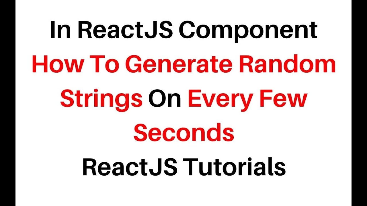 Reactjs Show Generate Random String Every Few Nth Second Youtube