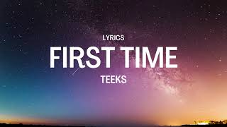Lyrics For First Time By Teeks Nyovetic Mp3 Music & Mp4 video downloads