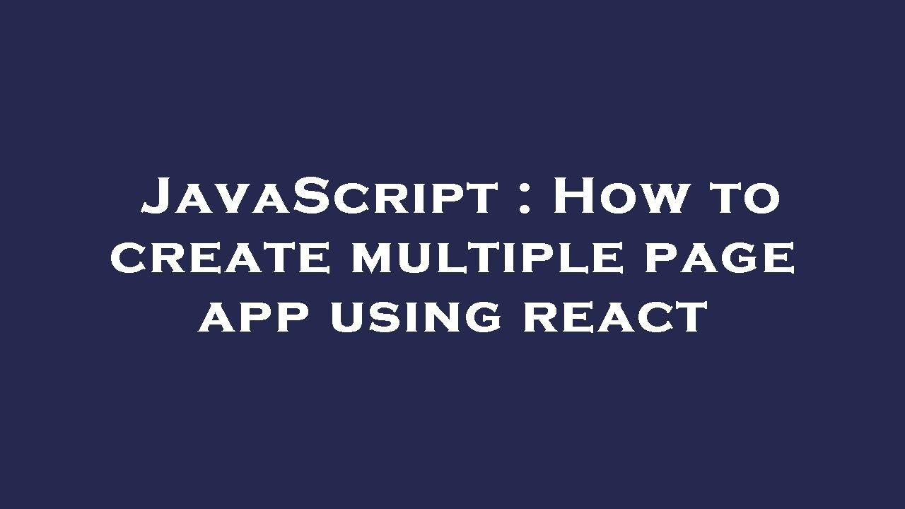 Javascript How To Create Multiple Page App Using React Youtube