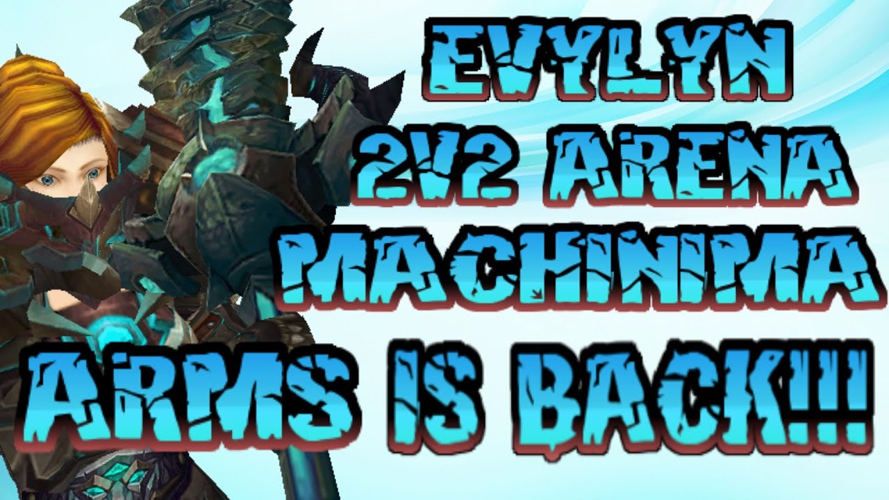 Evylyn 6 1 Level 100 Arms Warrior 2v2 Arena Machinima Arms Is Back