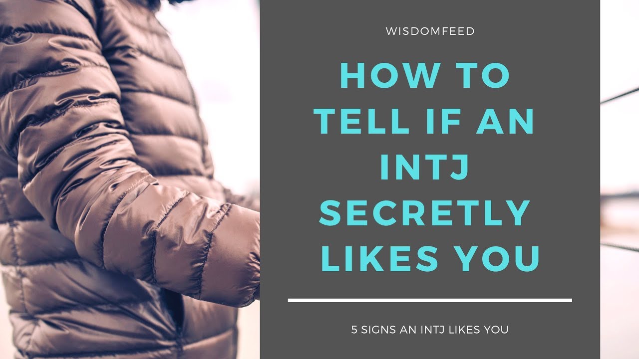 5 Signs An Intj Likes You Youtube
