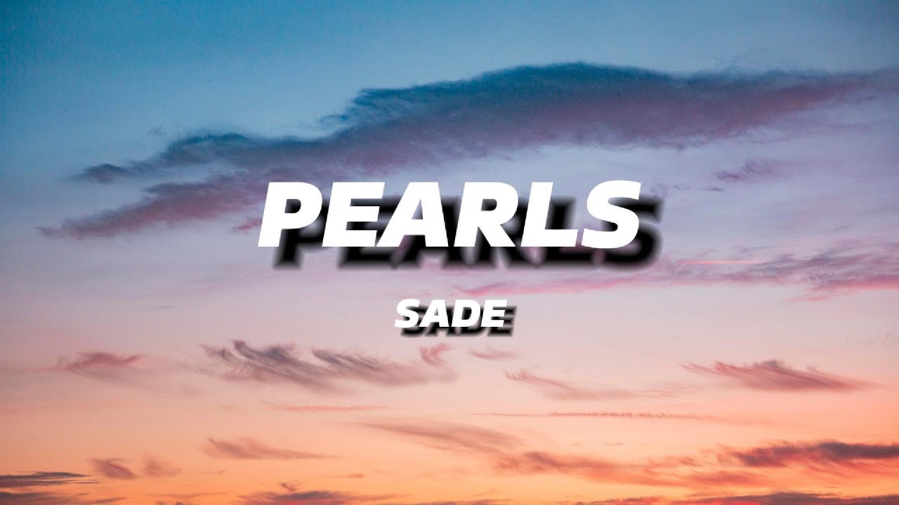 Sade Pearls Lyrics Youtube
