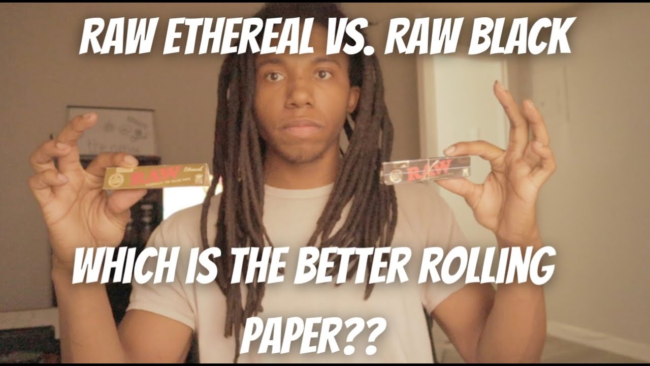 Raw Ethereal Papers Vs Raw Black Papers Which Is The Best