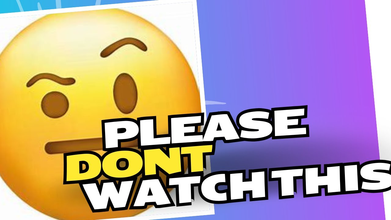 Please Dont Watch This Youtube