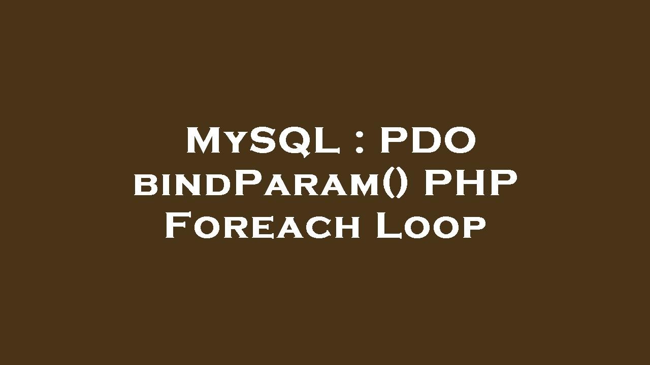 Mysql Pdo Bindparam Php Foreach Loop Youtube