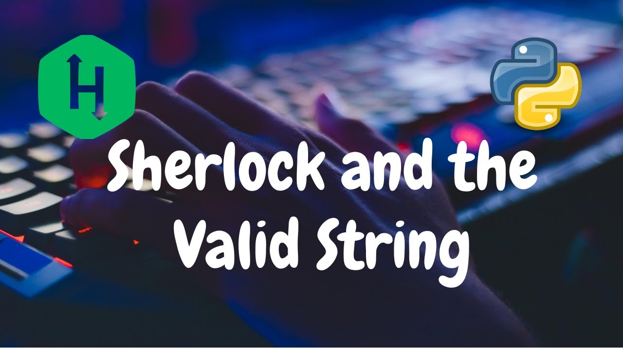 99 Sherlock And The Valid String Strings Hackerrank Solution
