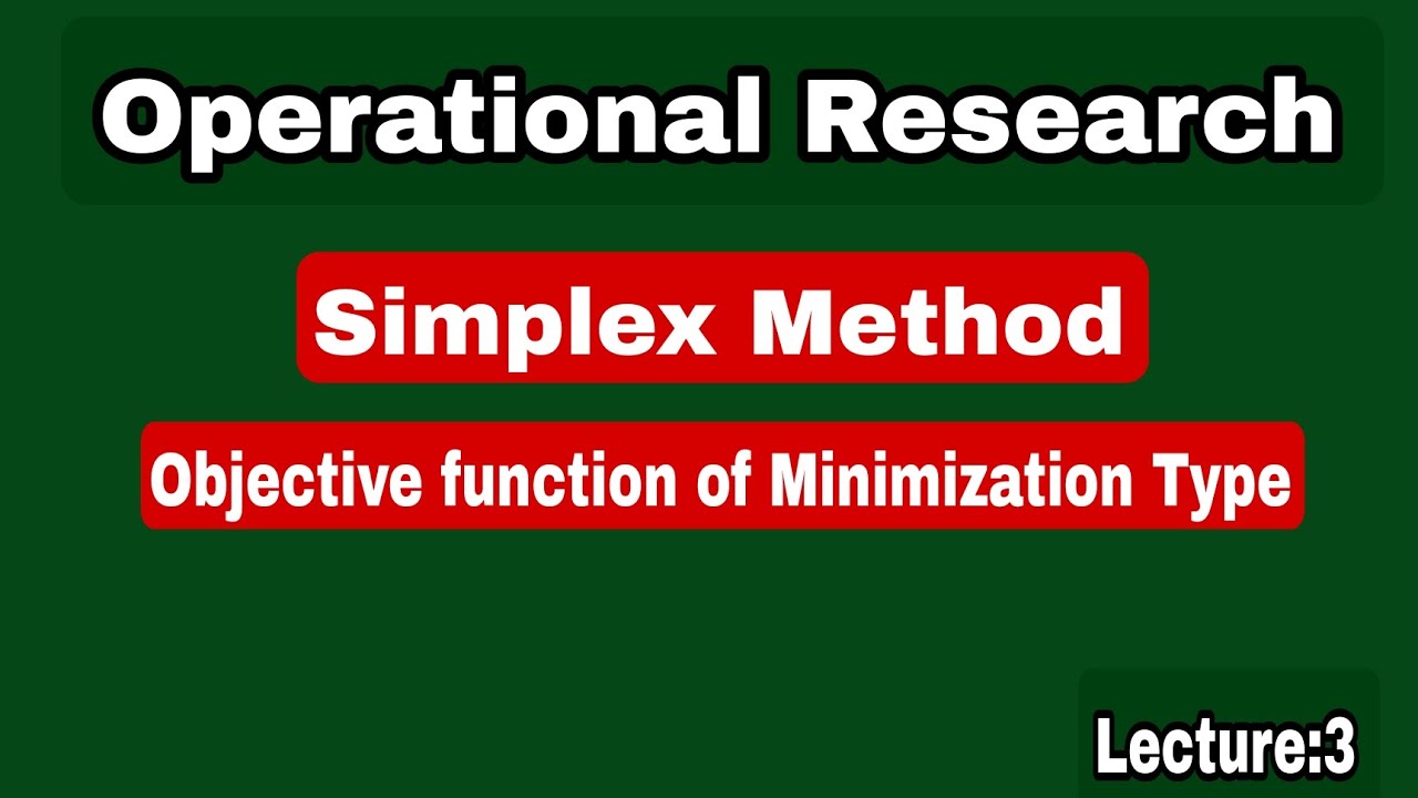 Simplex Method Objective Function Of Minimization Type Lecture 3