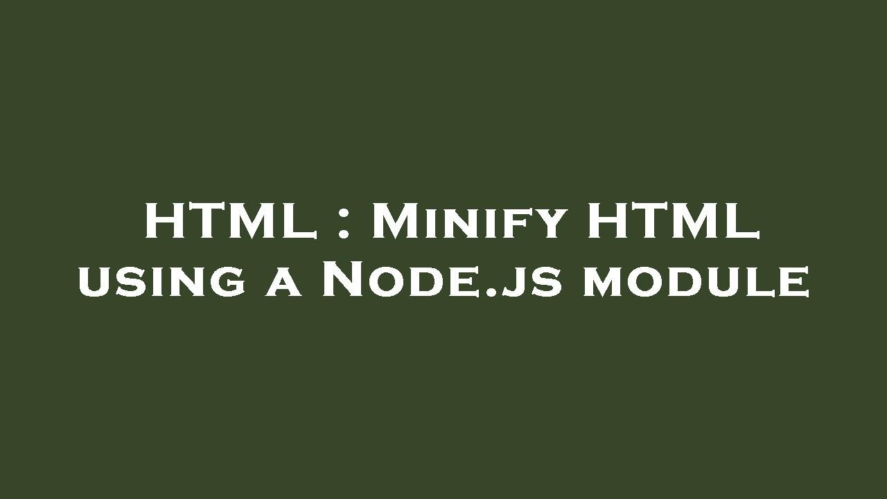 Html Minify Html Using A Node Js Module Youtube