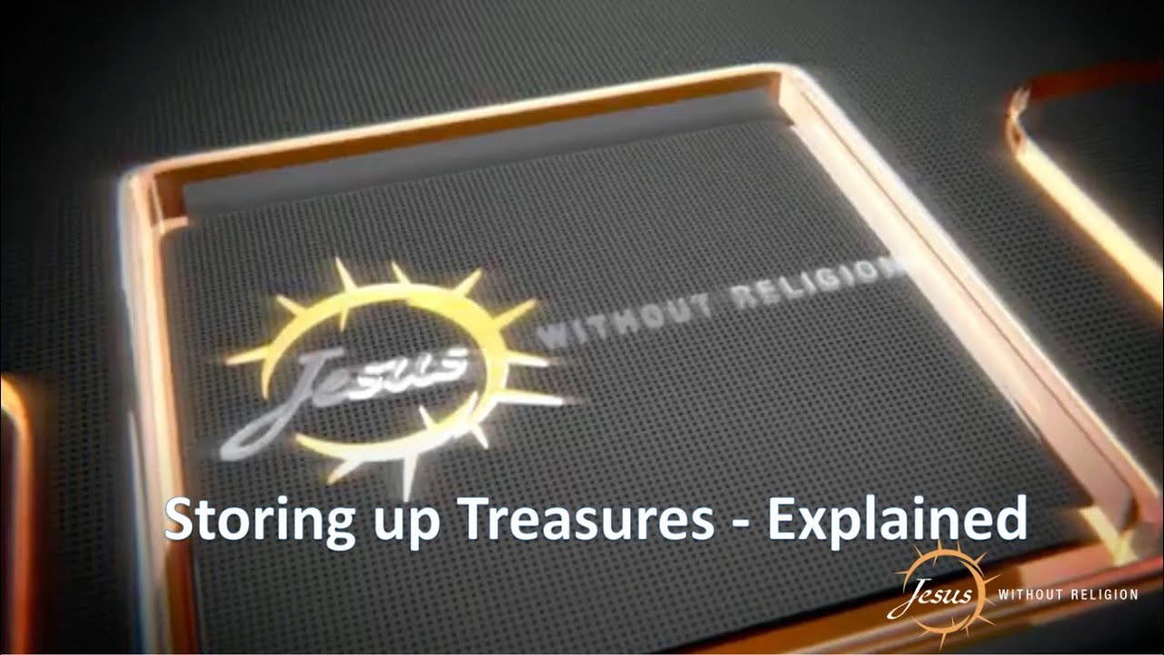 Storing Up Treasures In Heaven Matthew 6 19 Explained Matthew 6 19
