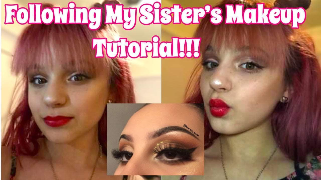 Recreating My Sisters Makeup Tutorial I Tried Youtube