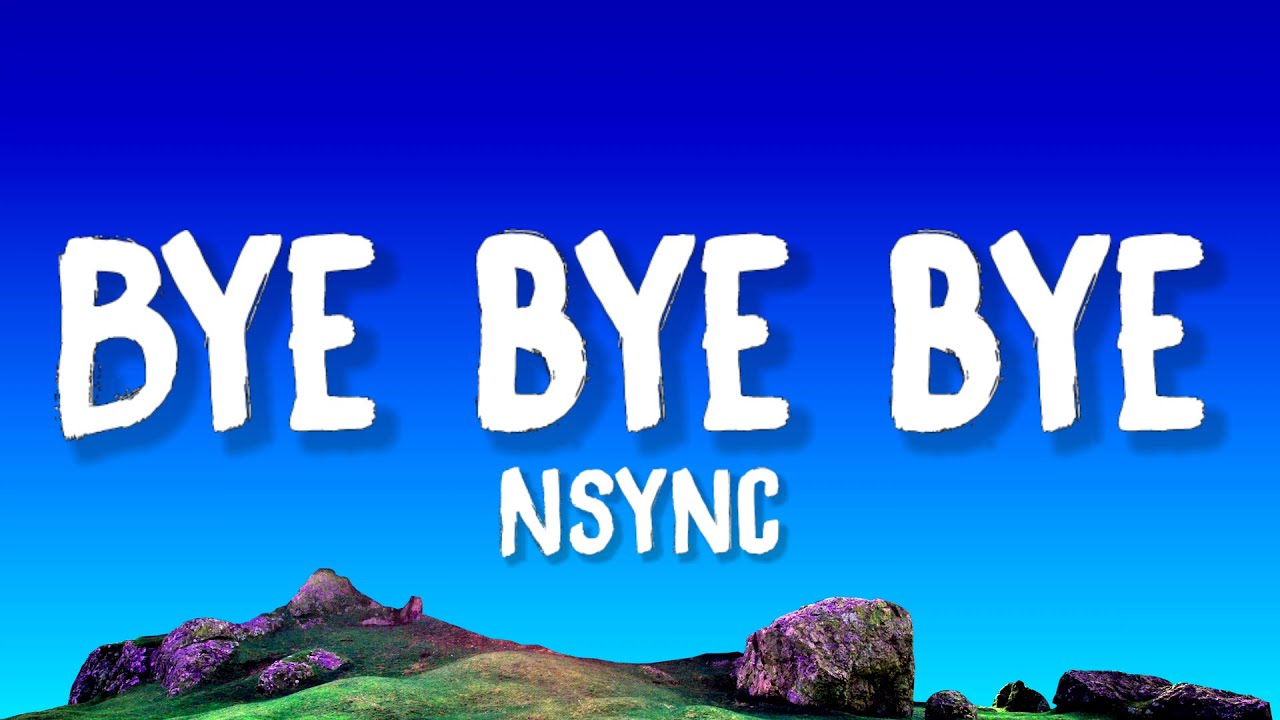 Nsync Bye Bye Bye Lyrics Youtube