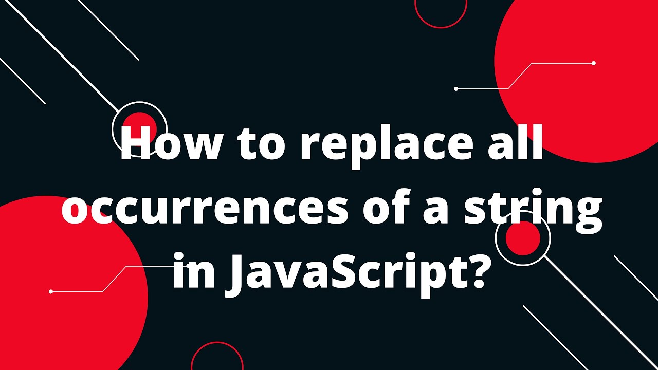 How To Replace All Occurrences Of A String In Javascript Youtube