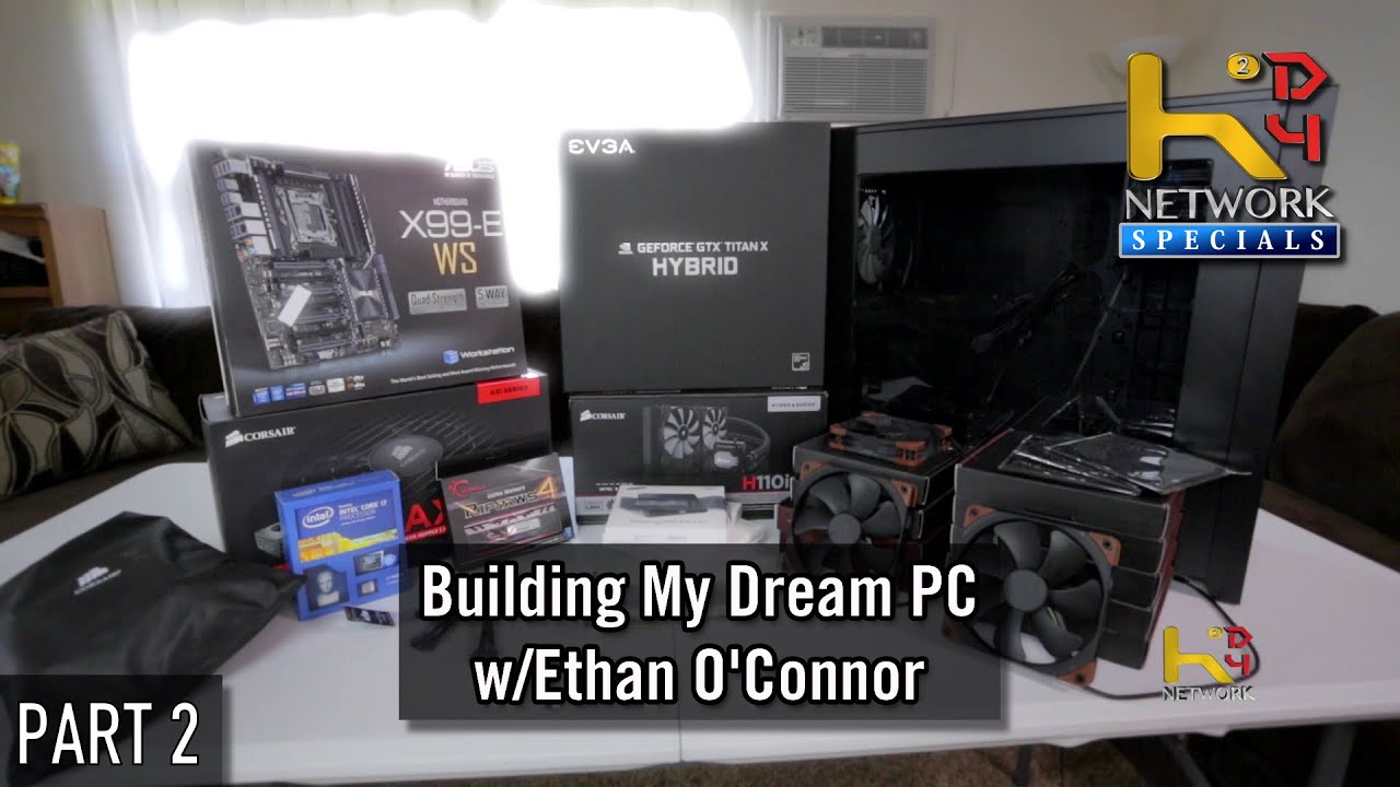 Building My Dream Pc W Ethan O Connor Part 2 Youtube