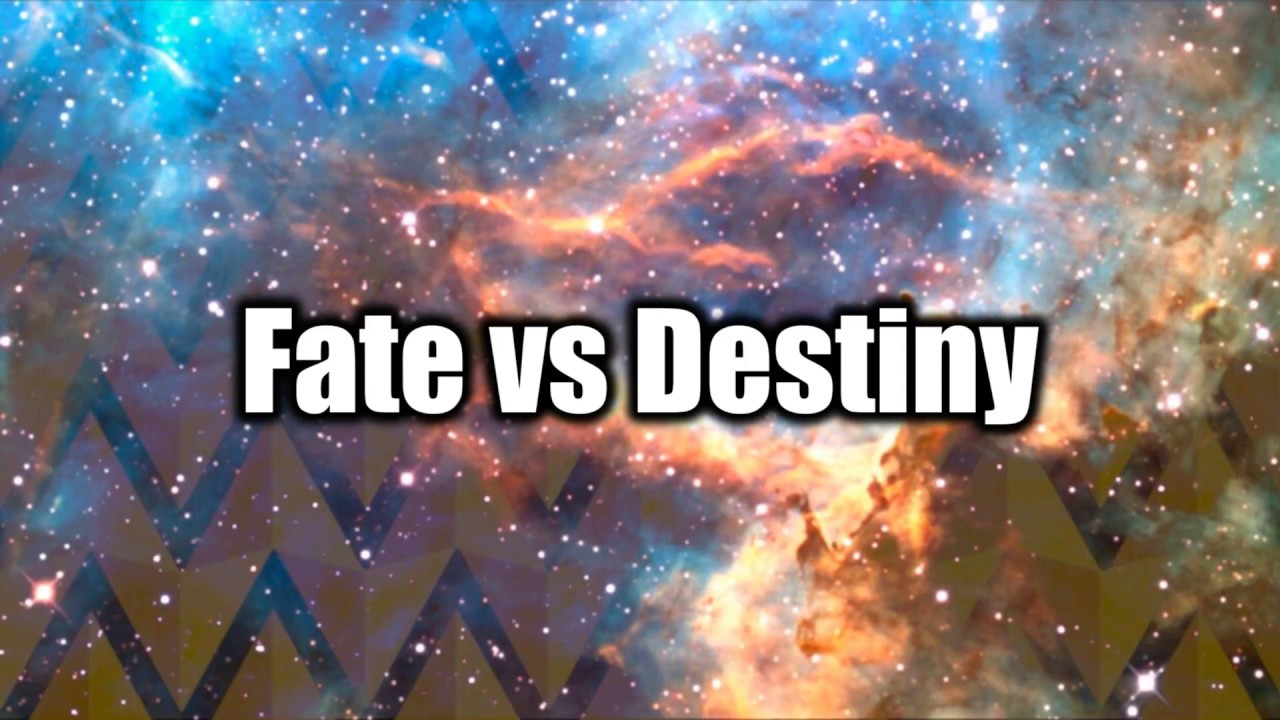 Fate Vs Destiny Youtube