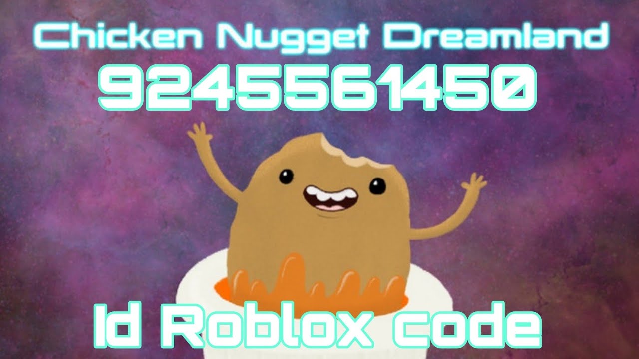 Chicken Nugget Dreamland Full Song With Id Roblox Code Youtube