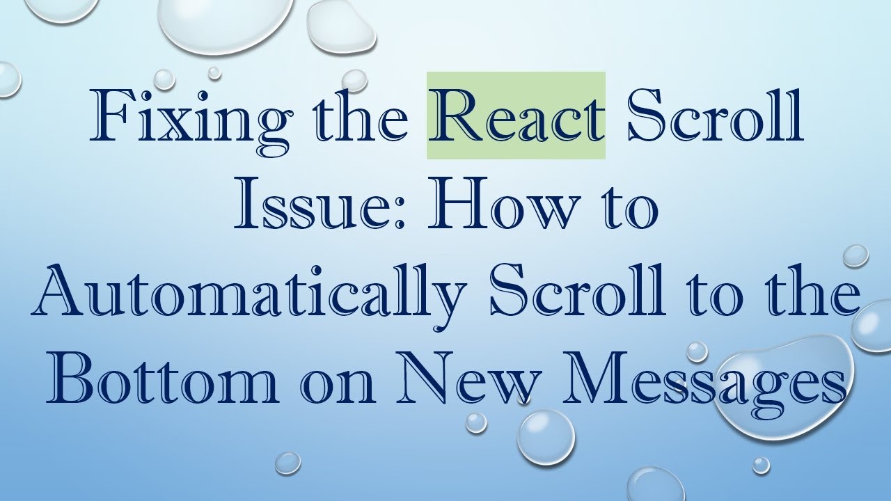 Fixing The React Scroll Issue How To Automatically Scroll To The