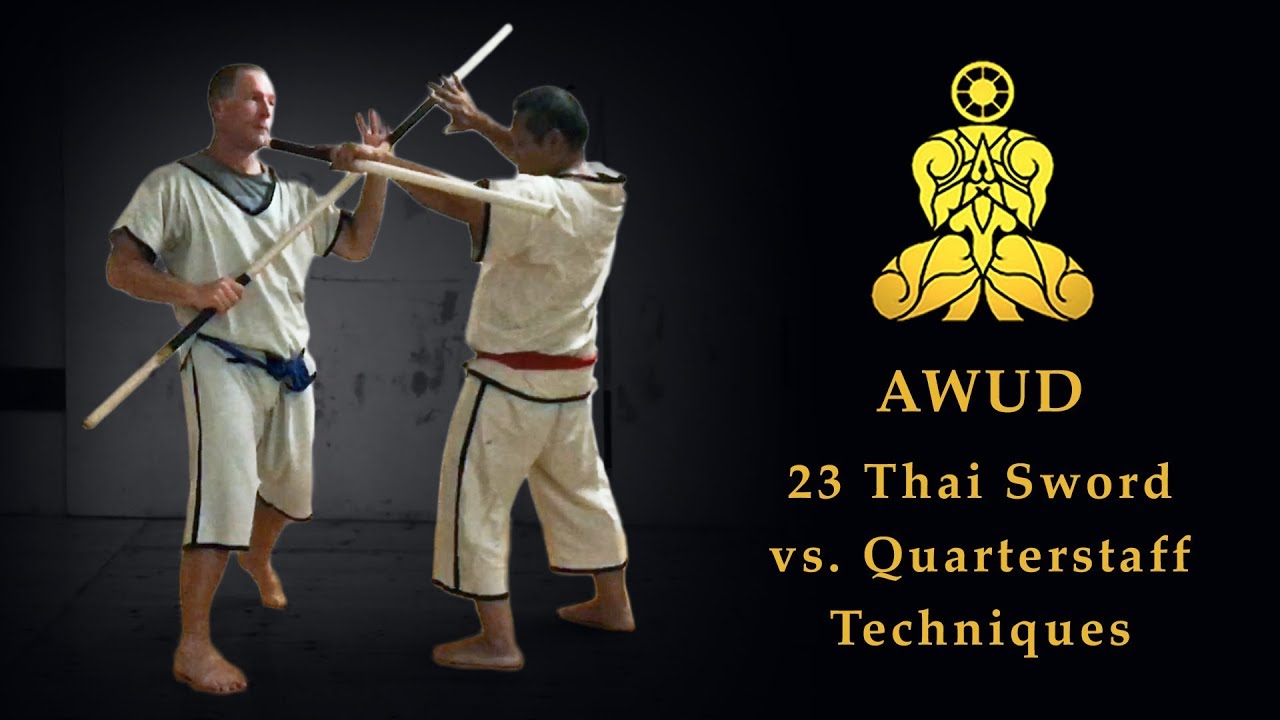 Awud 23 Thai Sword Techniques Vs Quarterstaff Youtube