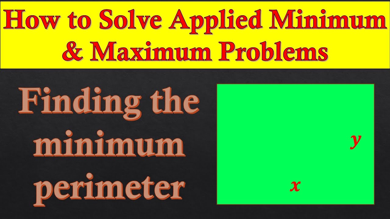 How To Solve Applied Minimum Maximum Problems Minimum Perimeter
